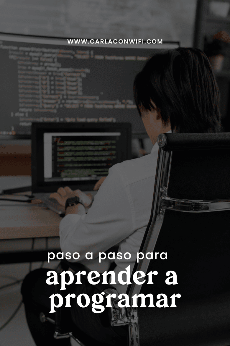 Guía Paso A Paso Para Aprender A Programar En 2023 - Carla Con Wifi